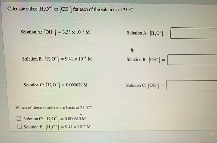 Solved Calculate either [H0+] or [OH-] for each of the | Chegg.com