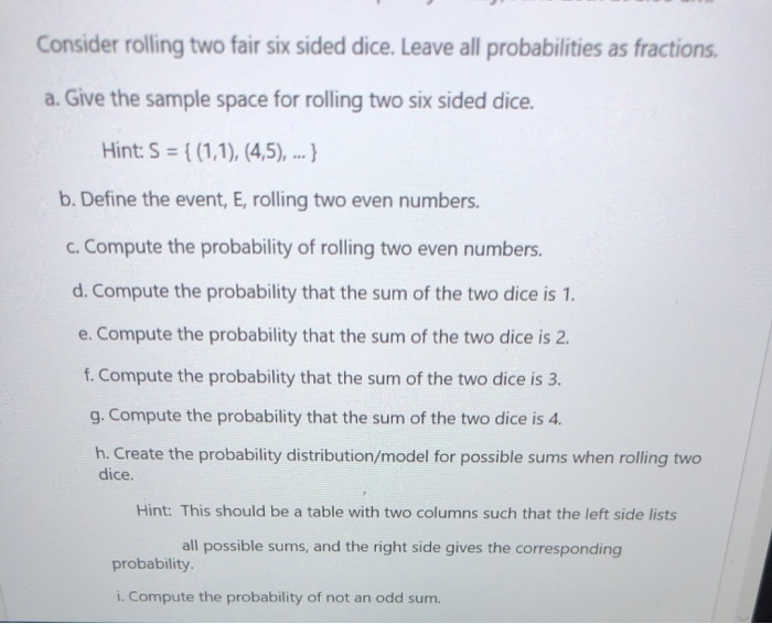 Solved Consider rolling two fair six sided dice. Leave all | Chegg.com