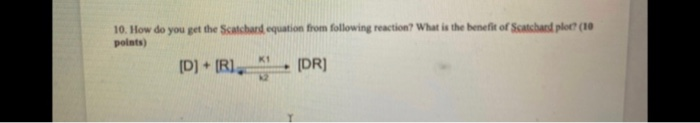 Solved 10. How do you get the Scatchard equation from | Chegg.com
