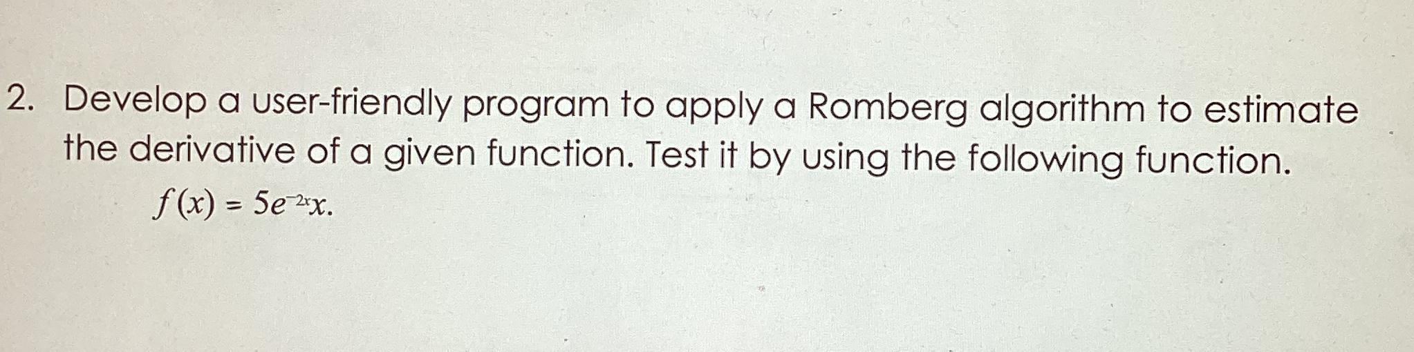 Solved Develop a user-friendly program to apply a Romberg | Chegg.com