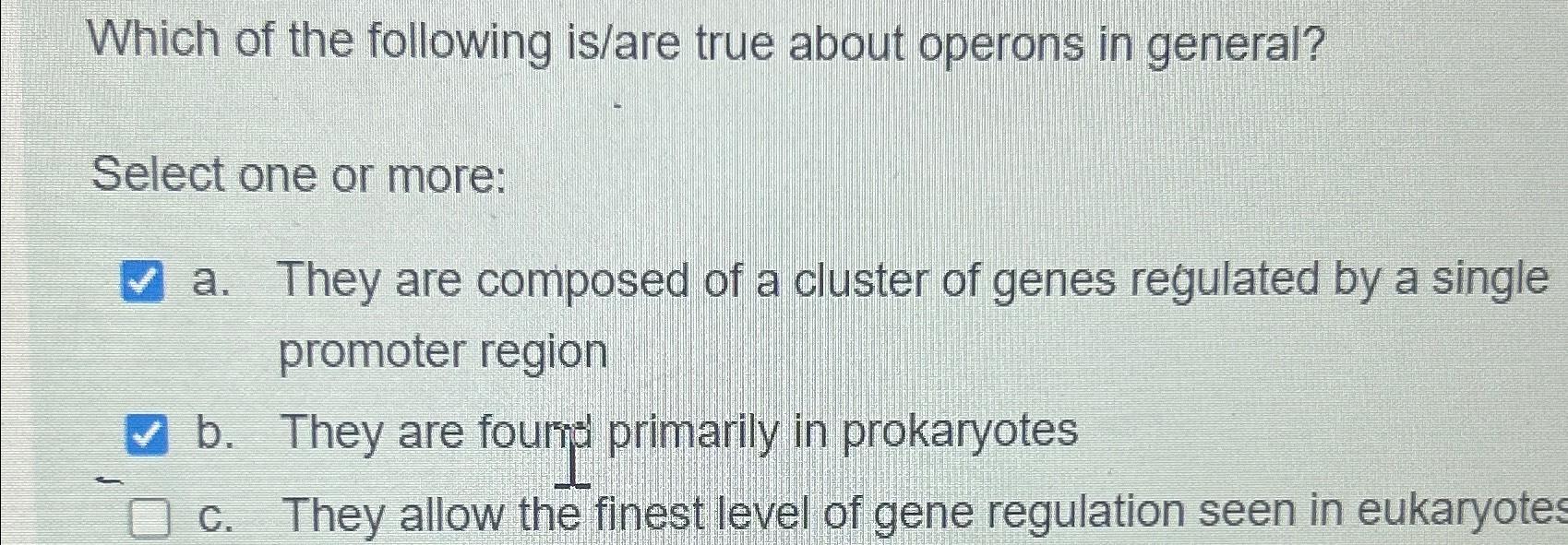 Solved Which of the following is/are true about operons in | Chegg.com