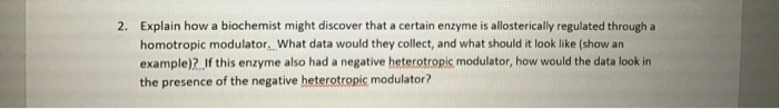 Solved 2. Explain how a biochemist might discover that a | Chegg.com
