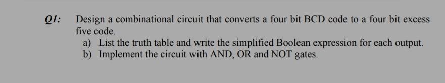 Solved 01: Design a combinational circuit that converts a | Chegg.com