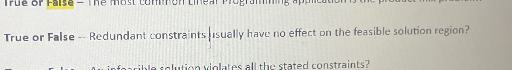Solved True or False -- ﻿Redundant constraints hisually have | Chegg.com