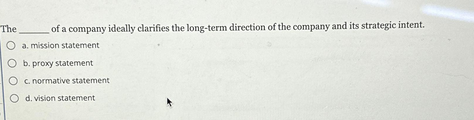 Solved The of a company ideally clarifies the long-term | Chegg.com