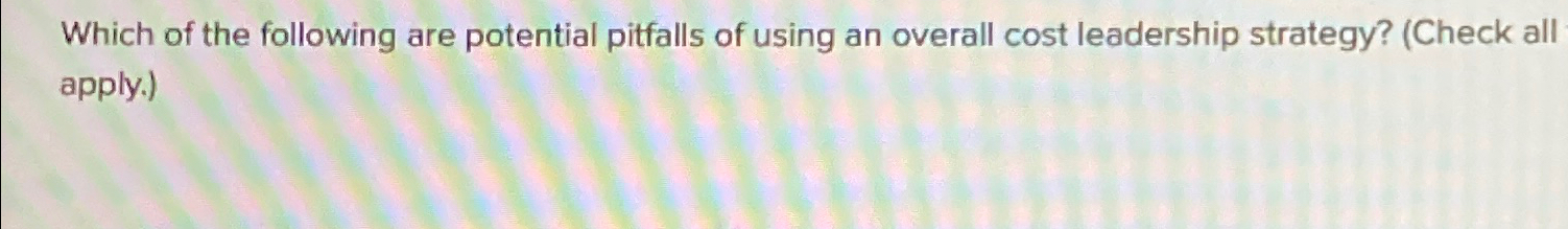 Solved Which of the following are potential pitfalls of | Chegg.com