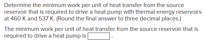 Solved Determine the minimum work per unit of heat transfer | Chegg.com