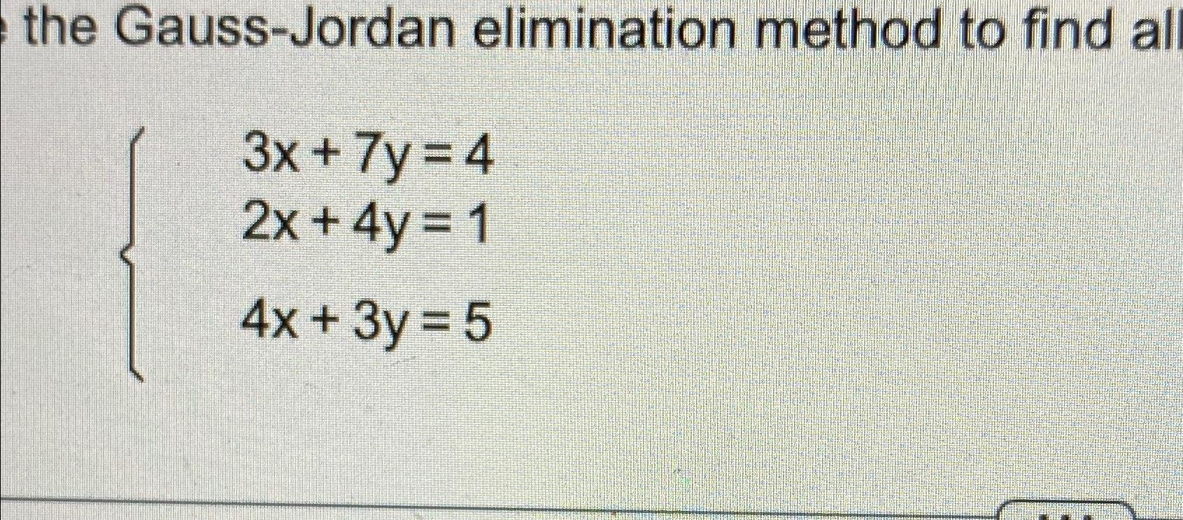 Solved the Gauss-Jordan elimination method to find | Chegg.com