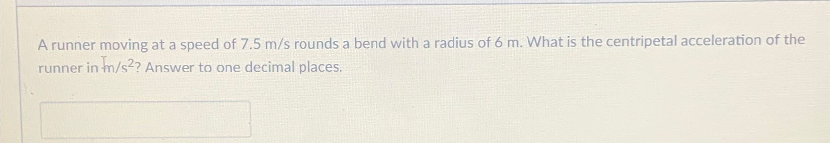 Solved A runner moving at a speed of 7.5ms ﻿rounds a bend | Chegg.com