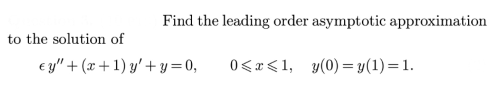 Solved Find the leading order asymptotic approximationto the | Chegg.com