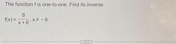 Solved The function f is one-to-one. Find its inverse. | Chegg.com
