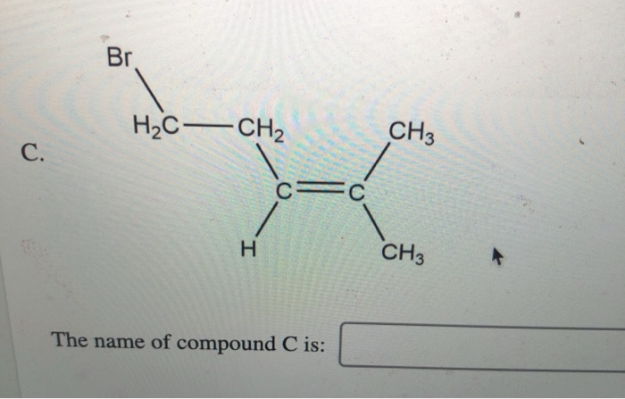 Solved CH2 B. H₂ С С CH3 H3C ن ن H2 H2 The name of compound | Chegg.com