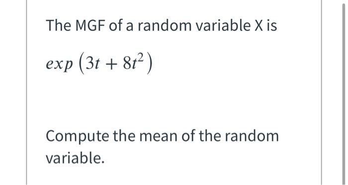 Solved The MGF of a random variable X is exp (3t+81²) | Chegg.com