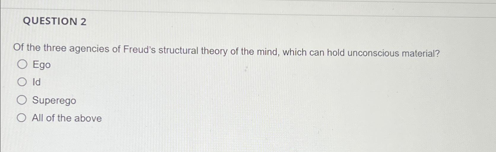 Solved QUESTION 2f the three agencies of Freud's structural | Chegg.com