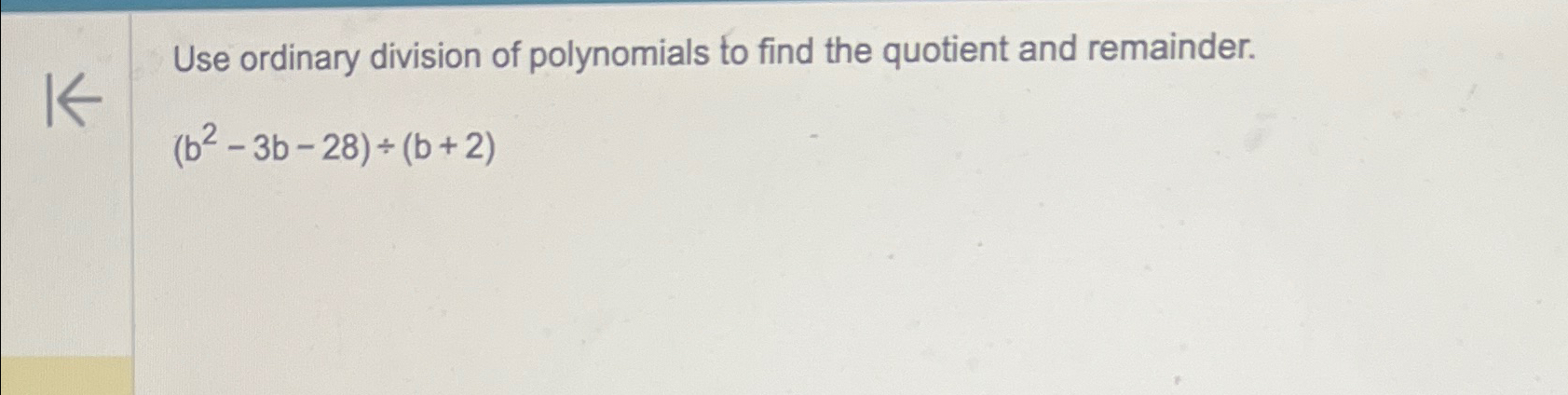 Solved Use ordinary division of polynomials to find the | Chegg.com