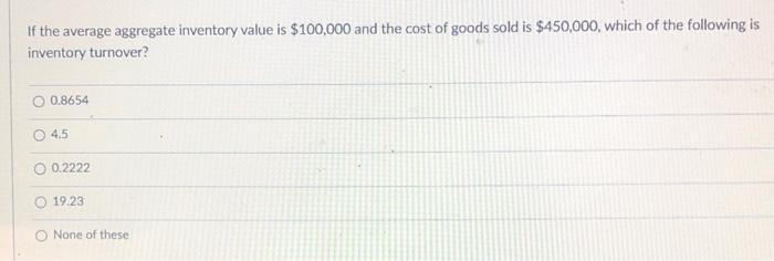 Solved If the average aggregate inventory value is $100,000 | Chegg.com