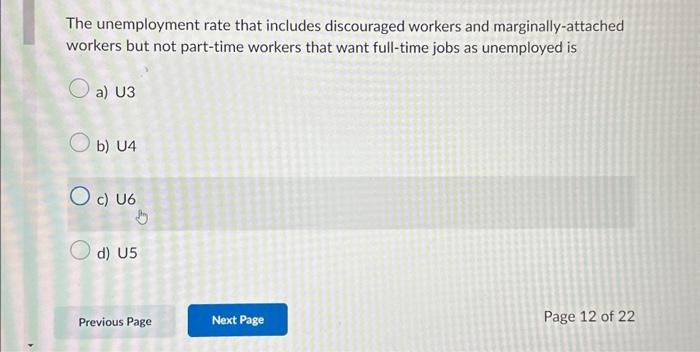 Solved The unemployment rate that includes discouraged | Chegg.com