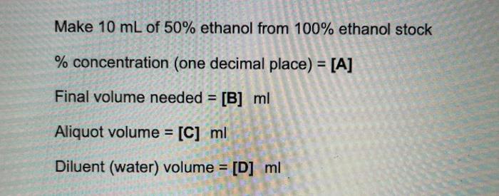 Solved Make 10 mL of 50% ethanol from 100% ethanol stock % | Chegg.com