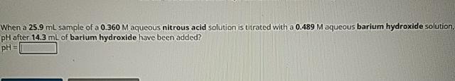 Solved When a 25.9mL ﻿sample of a 0.360M ﻿aqueous nitrous | Chegg.com