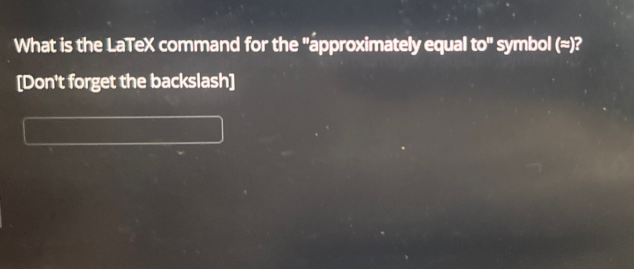 Solved What is the LaTeX command for the "approximately | Chegg.com