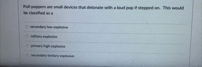 Solved Pull-poppers are small devices that detonate with a | Chegg.com