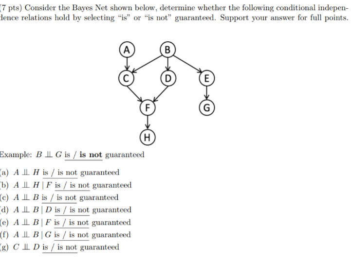 Solved (7 pts) Consider the Bayes Net shown below, determine | Chegg.com