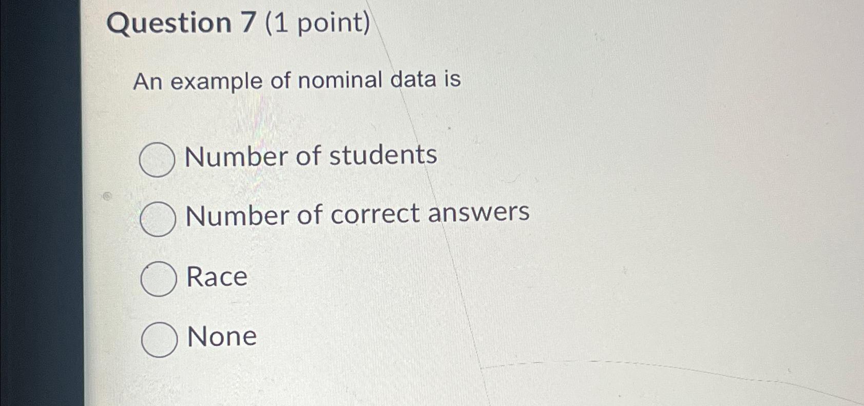 Solved Question 7 (1 ﻿point)An example of nominal data | Chegg.com
