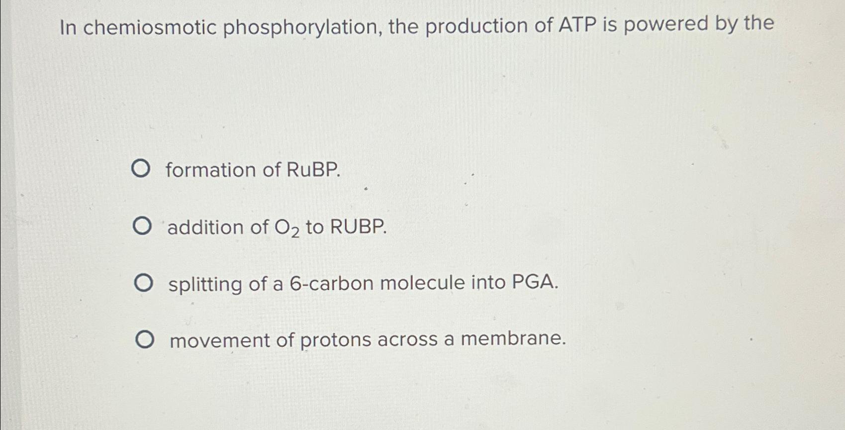 Solved In chemiosmotic phosphorylation, the production of | Chegg.com