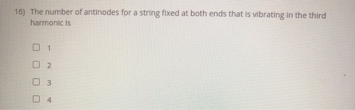 Solved 16) The number of antinodes for a string fixed at | Chegg.com