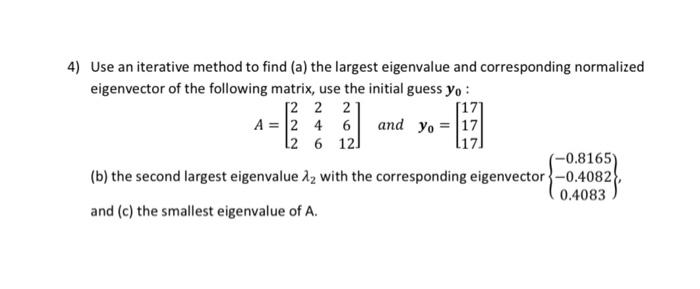 Solved 4 Use An Iterative Method To Find A The Largest