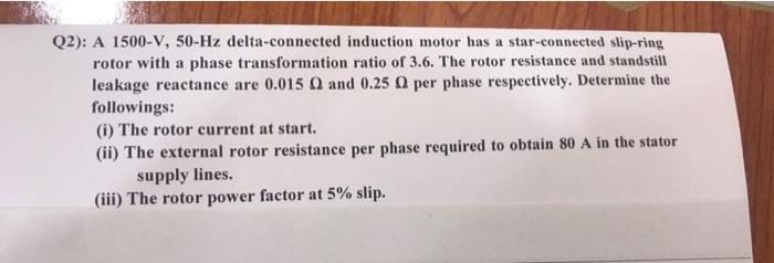 Solved Q2): A 1500-V, 50-Hz delta-connected induction motor | Chegg.com