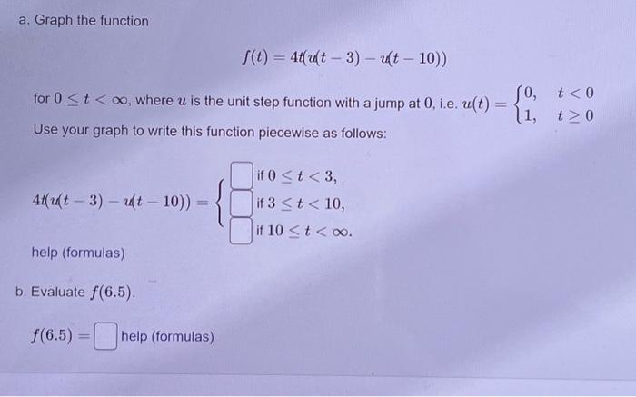 Solved a. Graph the function f(t)=4t(u(t−3)−u(t−10)) for | Chegg.com
