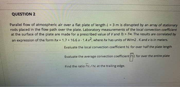 Solved QUESTION 2 Parallel flow of atmospheric air over a | Chegg.com