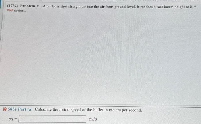 Solved (17%) Problem 1: A bullet is shot straight up into | Chegg.com