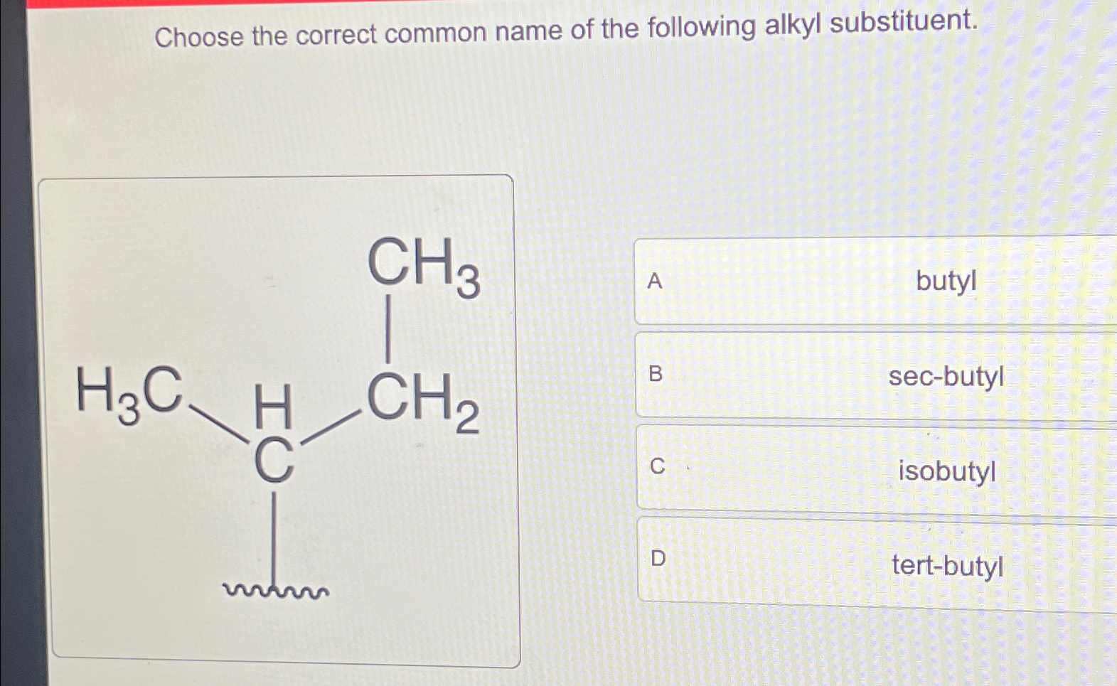 Solved Choose the correct common name of the following alkyl | Chegg.com