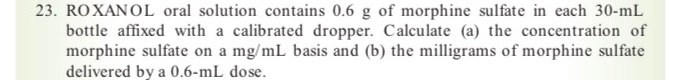 Solved 23. ROXANOL oral solution contains 0.6 g of morphine | Chegg.com