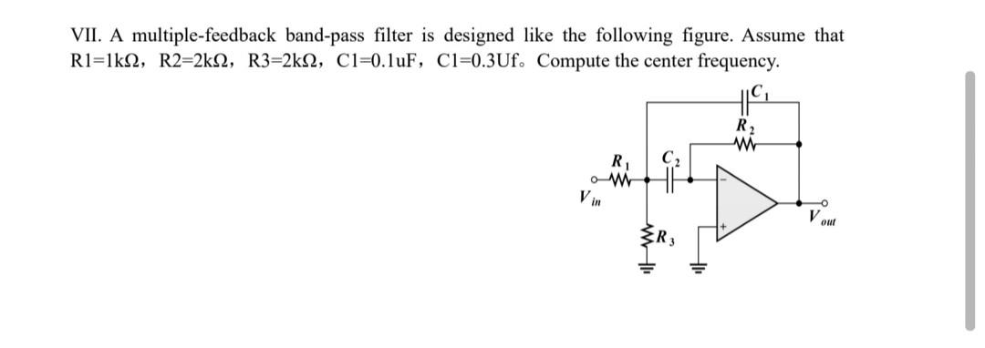 Solved VII. A multiple-feedback band-pass filter is designed | Chegg.com