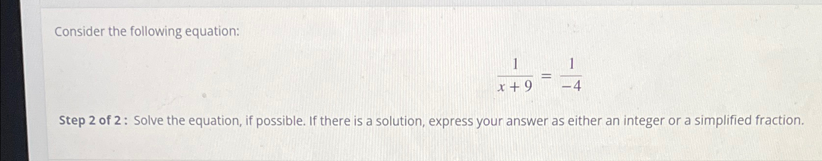Solved Consider the following equation:1x+9=1-4Step 2 ﻿of 2 | Chegg.com