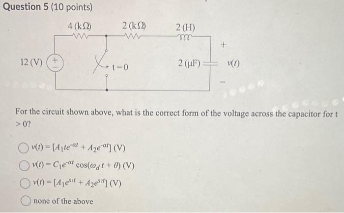 Solved Question 5 (10 points) For the circuit shown above, | Chegg.com
