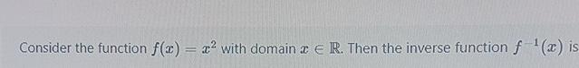 Solved Consider the function f(x)=x2 ﻿with domain xinR. Then | Chegg.com
