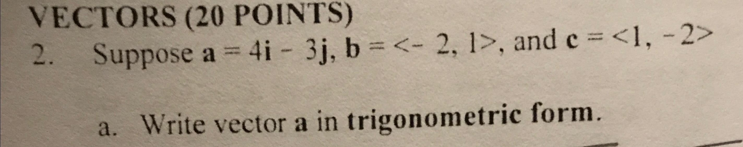 Solved VECTORS (20 ﻿POINTS)2. ﻿Suppose a=4i-3j,b=(:-2,1:), | Chegg.com