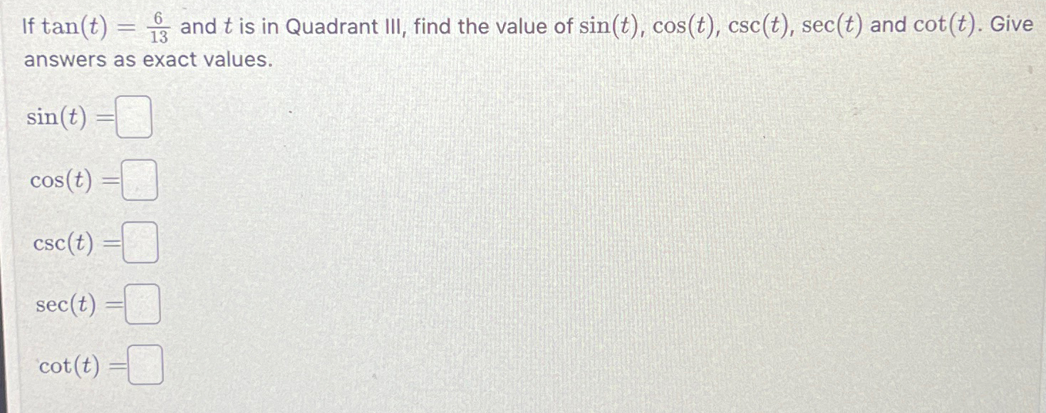 Solved If tan(t)=613 ﻿and t ﻿is in Quadrant III, find the | Chegg.com