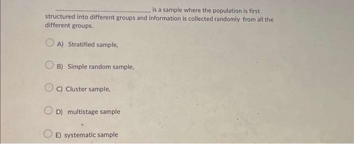 Solved is a sample where the population is first structured | Chegg.com
