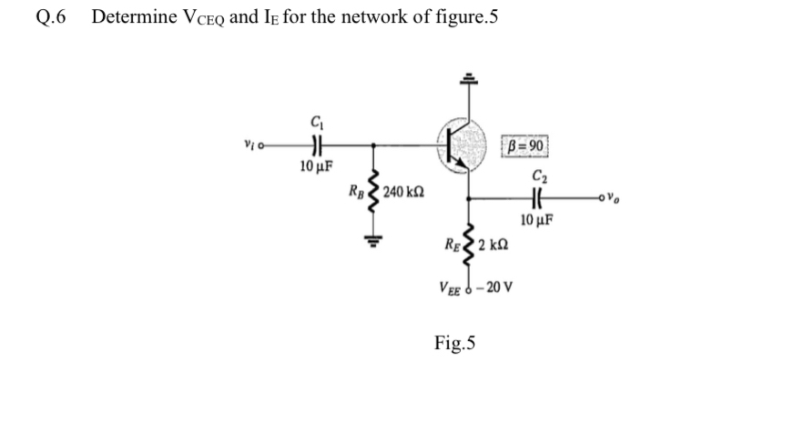 Solved Determine VCEQ ﻿and IE ﻿for the network of figure. 5 | Chegg.com