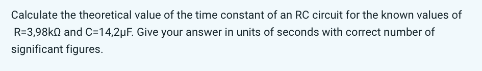 Solved Calculate the theoretical value of the time constant | Chegg.com