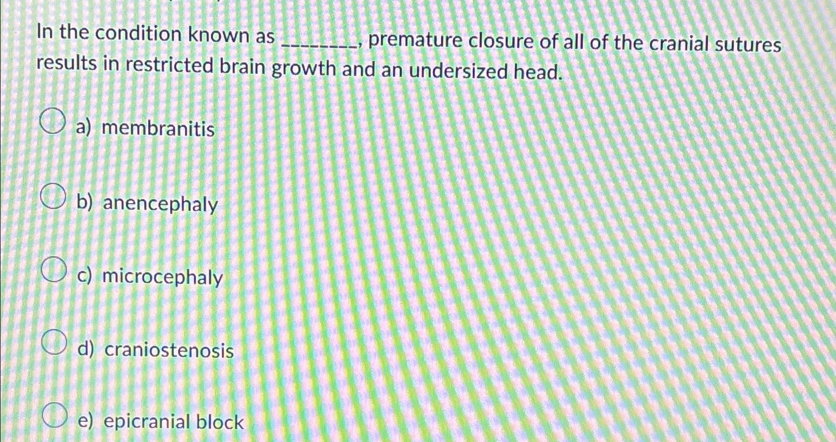 Solved In the condition known as premature closure of all of | Chegg.com