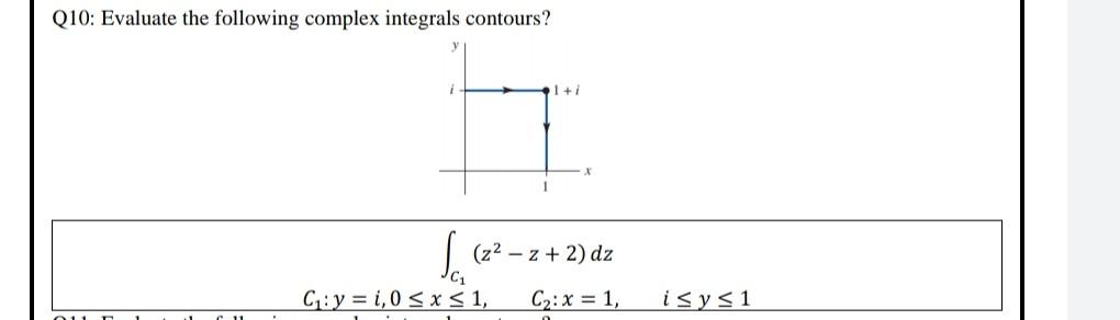 Solved Q10: Evaluate the following complex integrals | Chegg.com