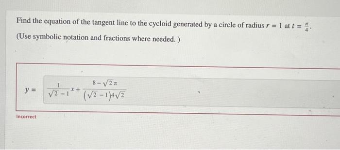 Solved Find the equation of the tangent line to the cycloid | Chegg.com