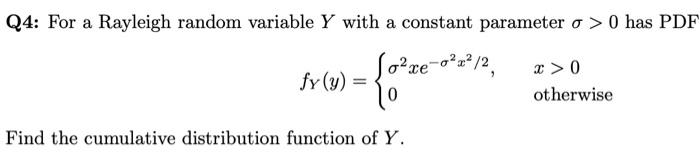 Solved Q4: For a Rayleigh random variable Y with a constant | Chegg.com