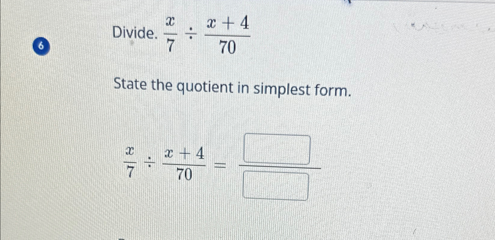 Solved Divide. x7÷x+470State the quotient in simplest | Chegg.com